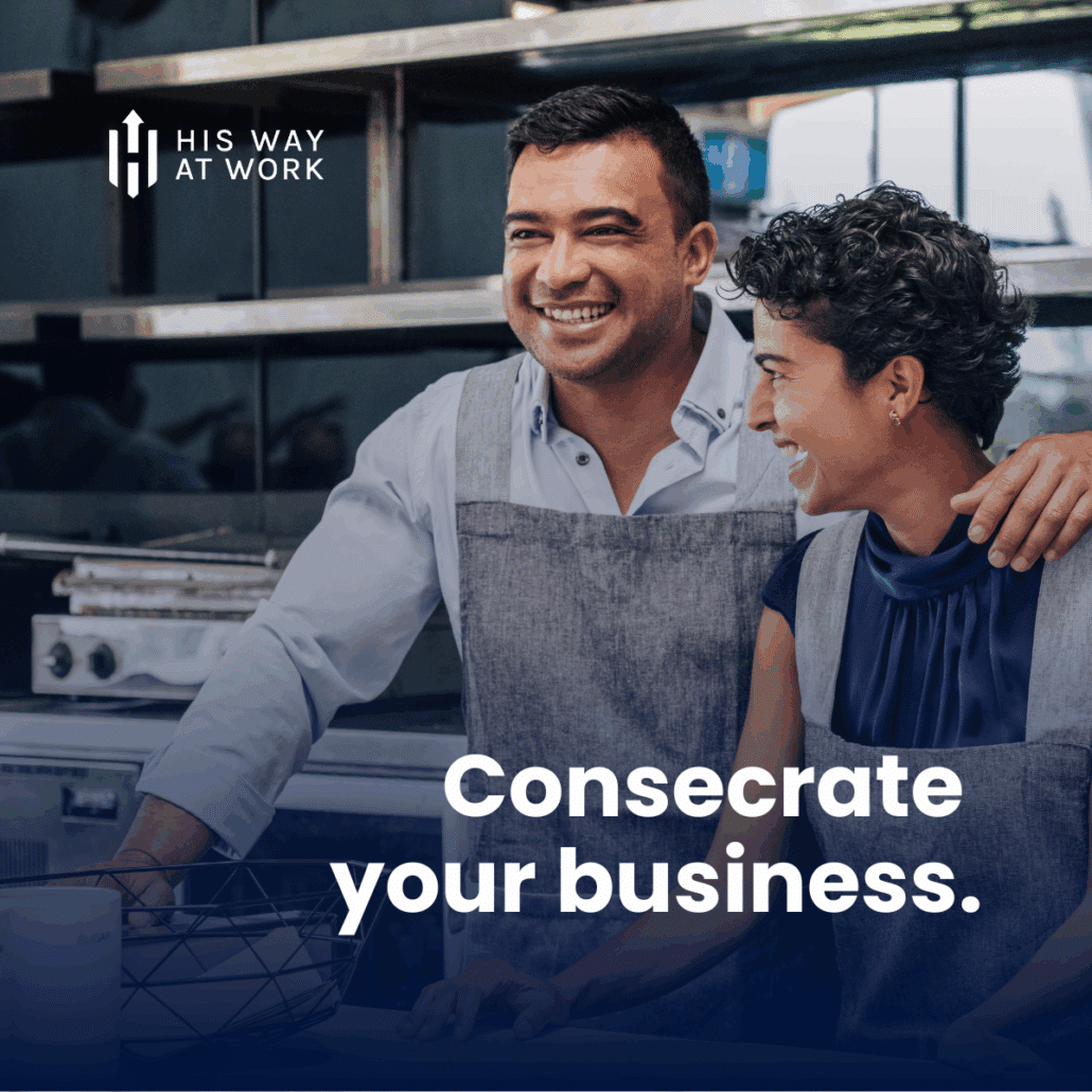 Consecrate Your Business – Jesus Our Risen Savior